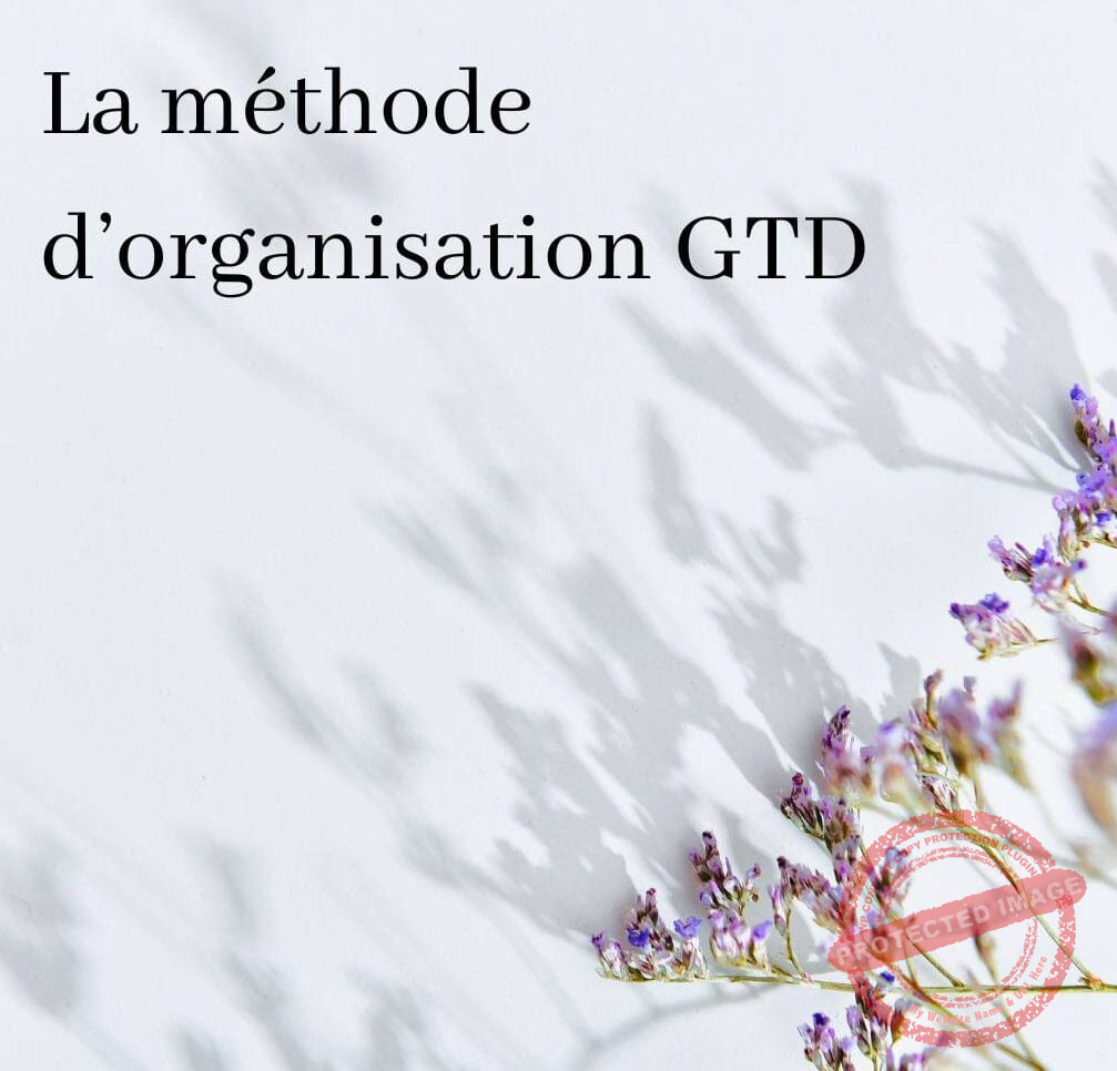 Méthode GTD : Boostez Votre Productivité Et Réduisez Le Stress